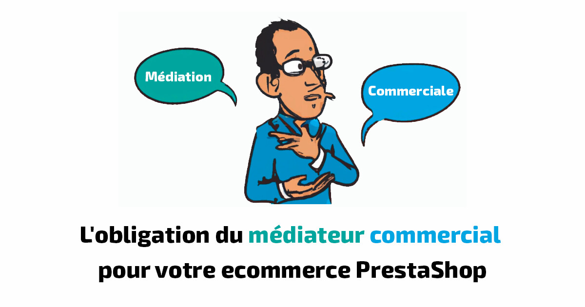 L'obligation du médiateur commercial pour votre ecommerce PrestaShop